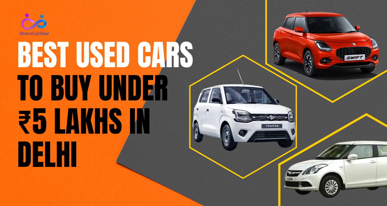 Best Used Cars to Buy Under ₹5 Lakhs in Delhi – 2025 Guide